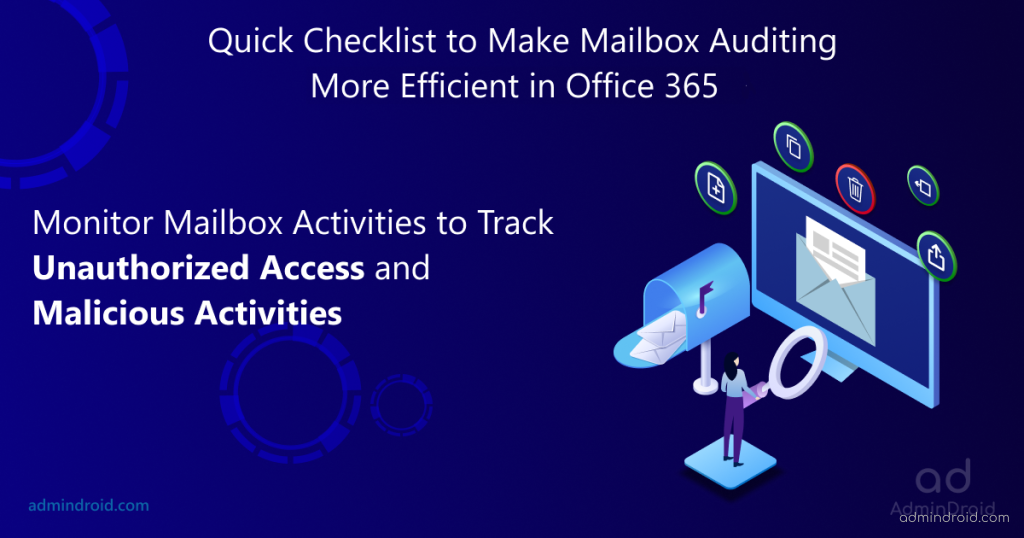 A Quick Checklist to Make Mailbox Auditing More Efficient in Office 365 A Quick Checklist to Make Mailbox Auditing More Efficient in Office 365