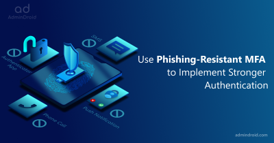 Use Phishing-Resistant MFA to Implement Stronger MFA