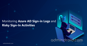 Monitoring Azure AD Sign-in Logs and Risky Sign-In Activities