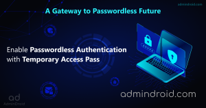 Enable Passwordless Authentication with Temporary Access Pass: Gateway to Passwordless Future