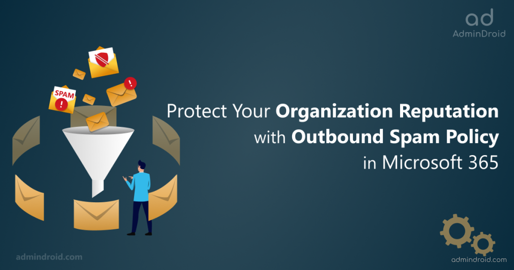 Configure Outbound Spam Policy and Protect Your Microsoft 365 Security Configure Outbound Spam Policy and Protect Your Microsoft 365 Security