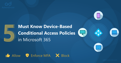 5 Must Know Device-based Conditional Access Policies in Microsoft 365 - AdminDroid Blog