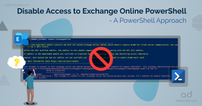 Disable Access to Exchange Online PowerShell - A PowerShell Approach - AdminDroid Blog