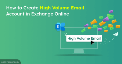 How to Create High Volume Email in Exchange Online - AdminDroid Blog