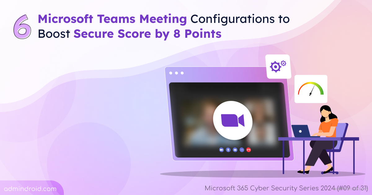 Microsoft Teams Configurations to Boost Secure Score by 8 Points